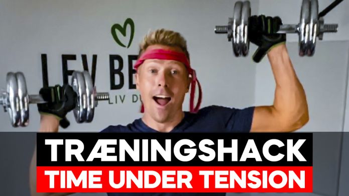 STYRKETRÆN EFFEKTIVT MED "TIME UNDER TENSION" (TUT)